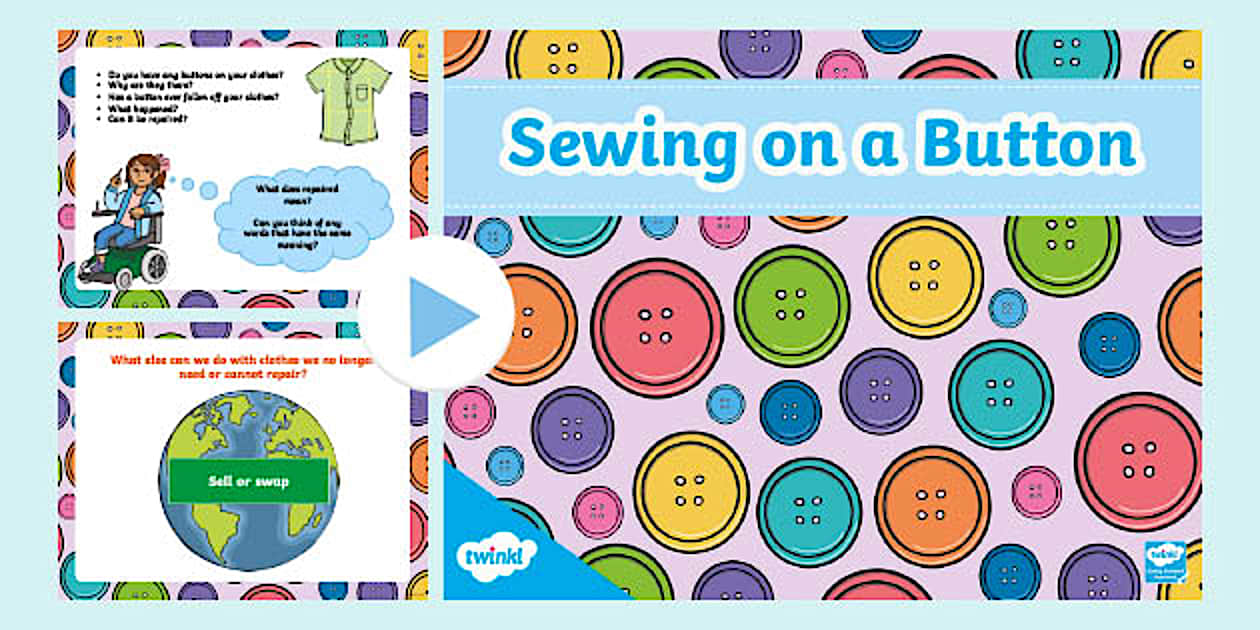 How to Sew on a Button PowerPoint (teacher made) - Twinkl