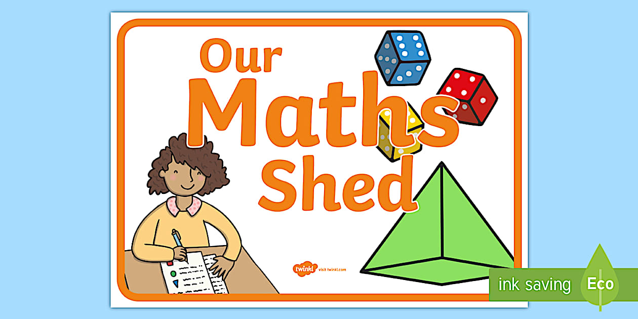 👉 Our Maths Shed Display Sign (teacher made) - Twinkl