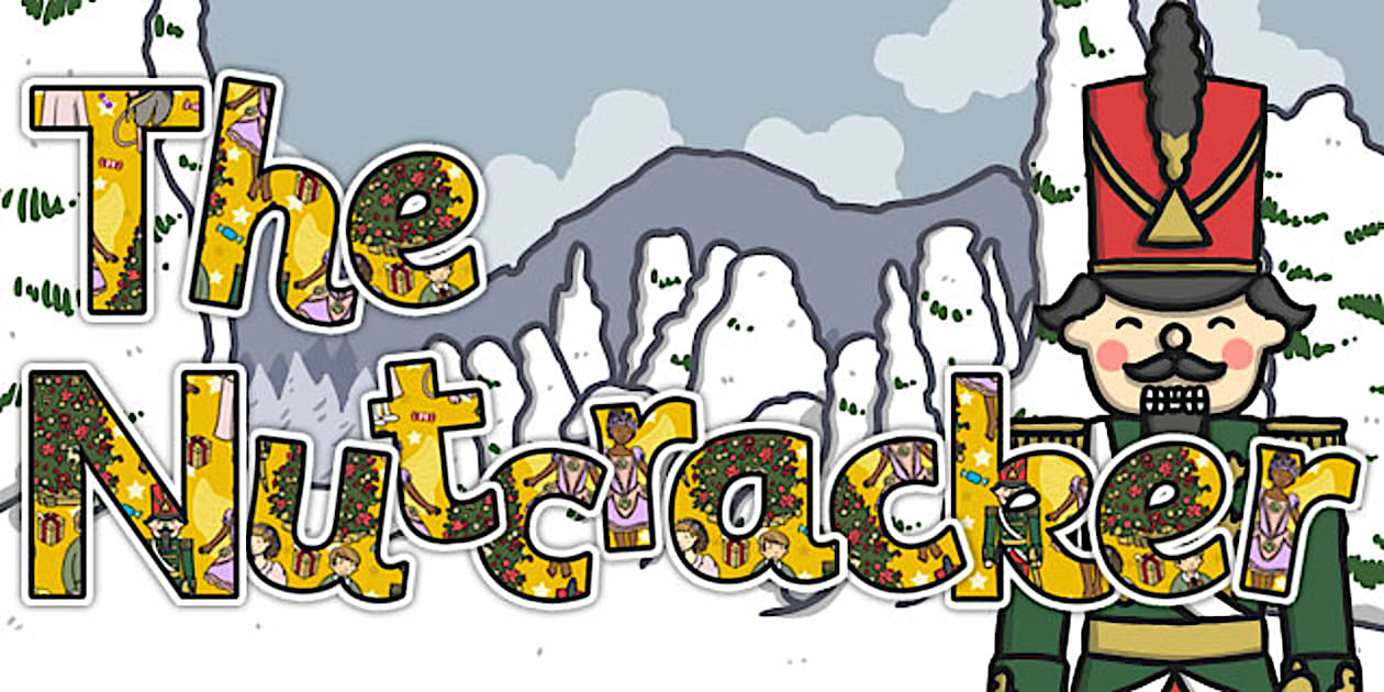 The Nutcracker Display Lettering (teacher made) - Twinkl