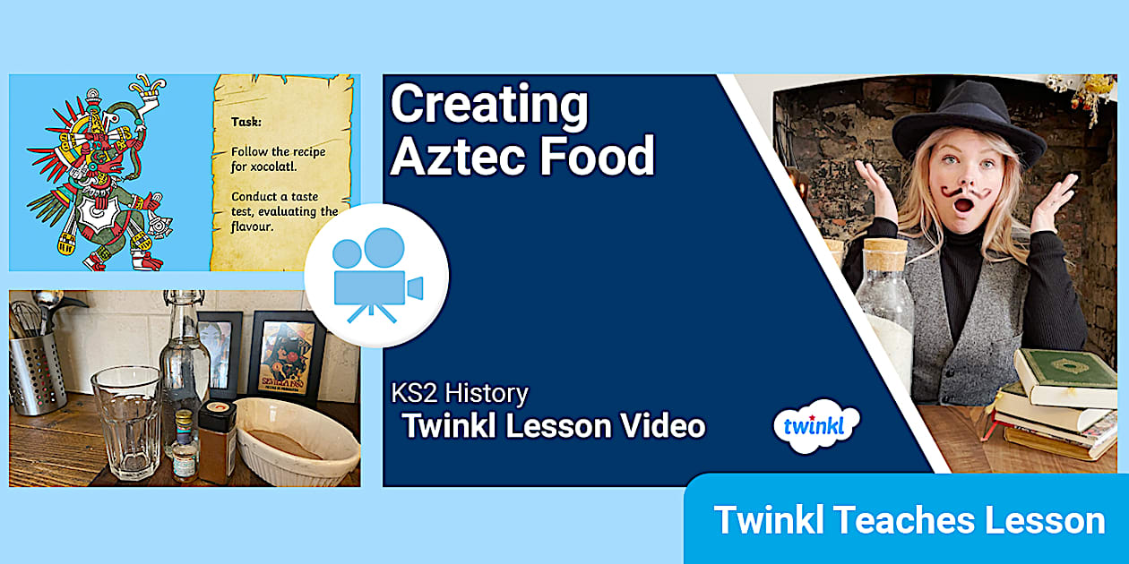 KS2 (Ages 7-11) History: Aztec Food Video Lesson 3 - Twinkl