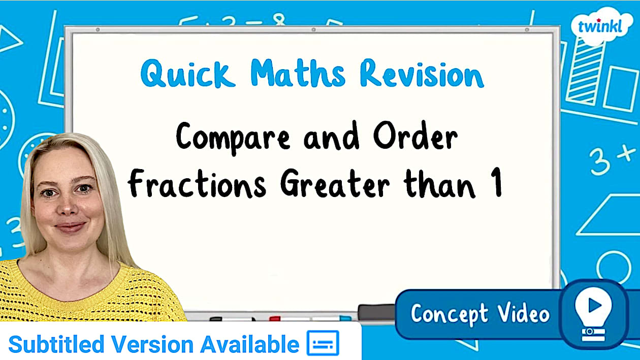 👉 Compare and Order Fractions Greater than 1 | KS2 Maths Concept Video