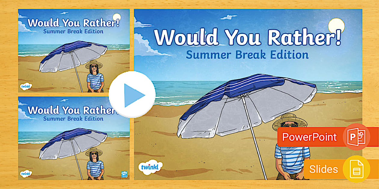Would You Rather? Summer Break Edition PowerPoint - Twinkl