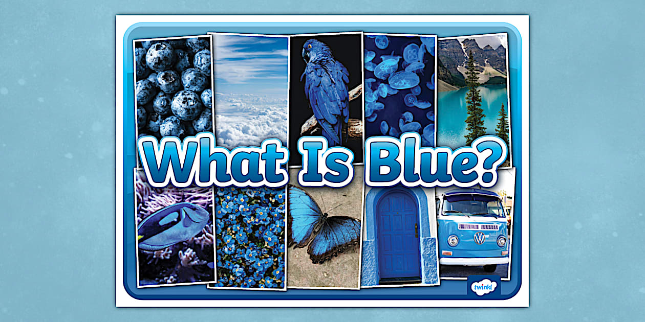 What Is Blue? Photo Display Poster (teacher made) - Twinkl