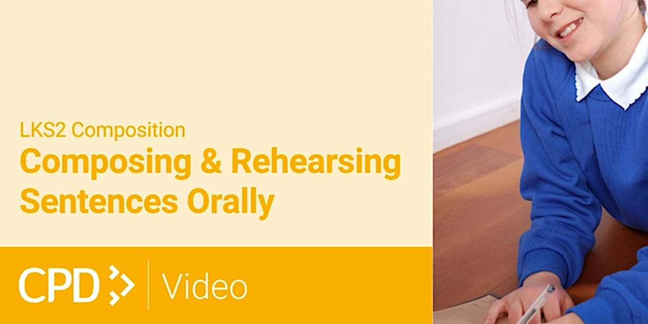 Teach LKS2 Composing & Rehearsing Sentences Orally CPD Video