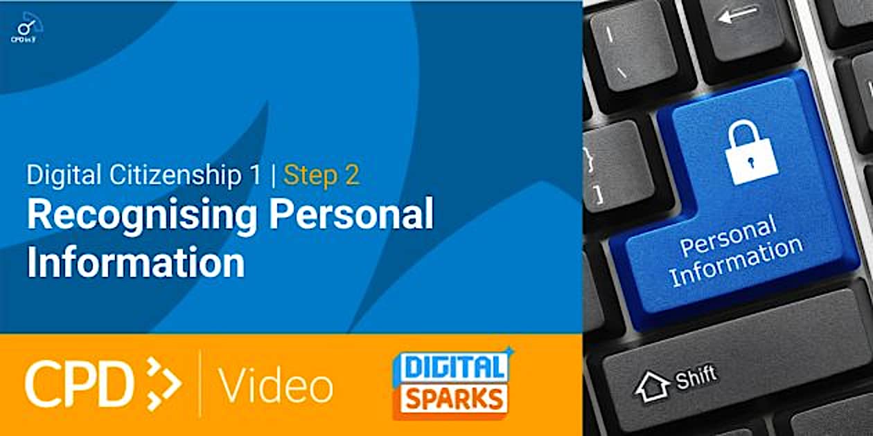 Digital Citizenship 1 | CPD in 3 Video | Step 2: Recognising Personal