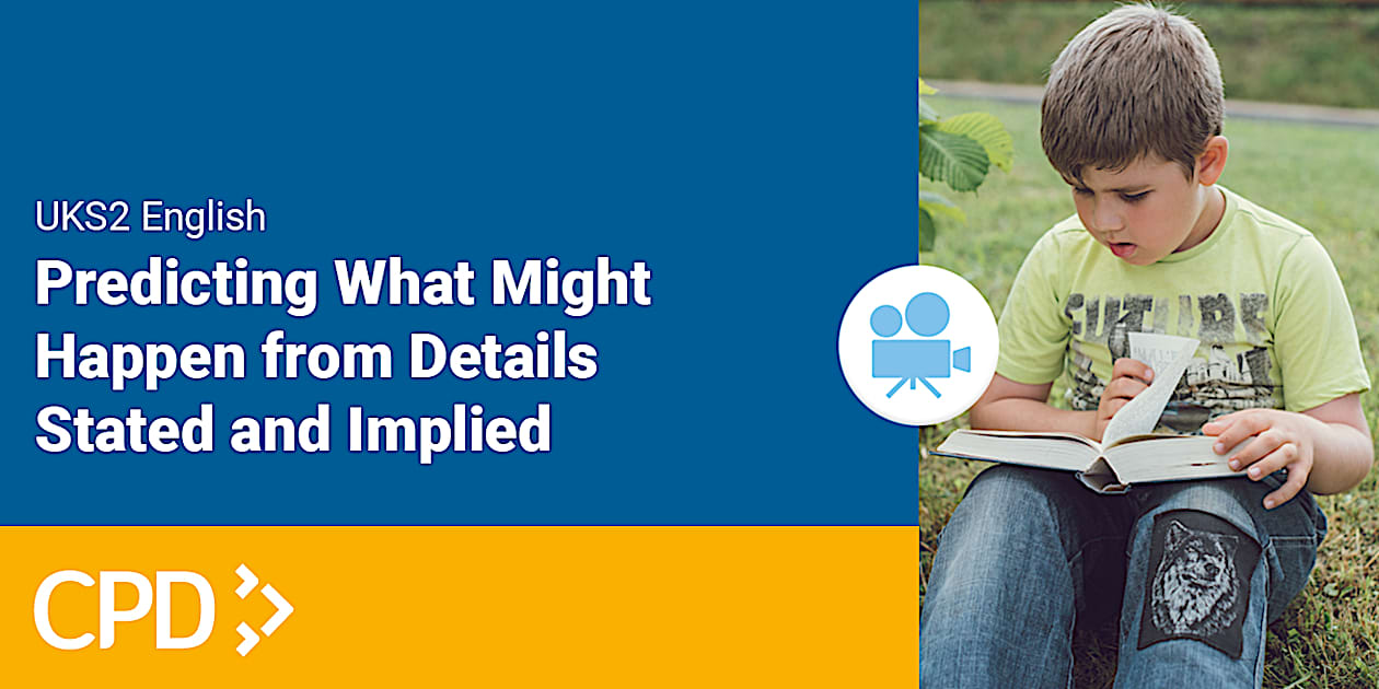 How to Teach Children in UKS2 to Predict What Might Happen from Details Stated