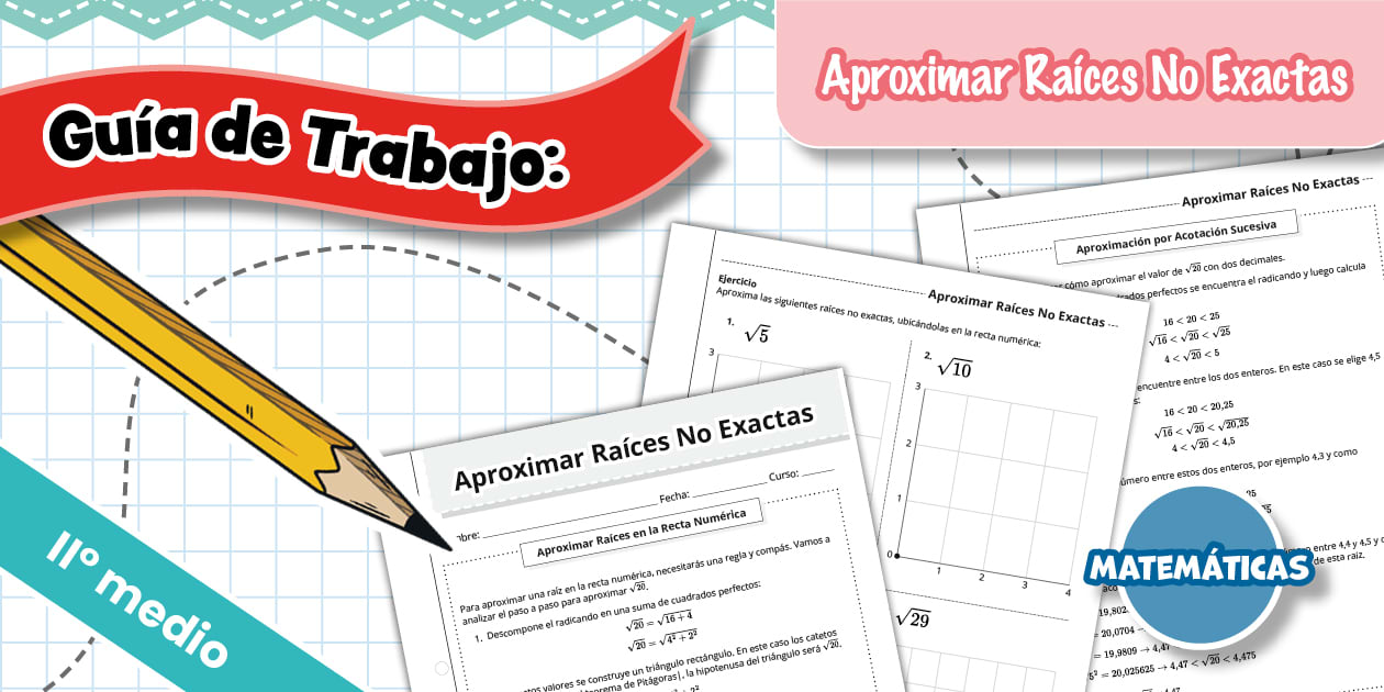 Guía de Trabajo | Aproximar Raíces | Matemática |II° Medio