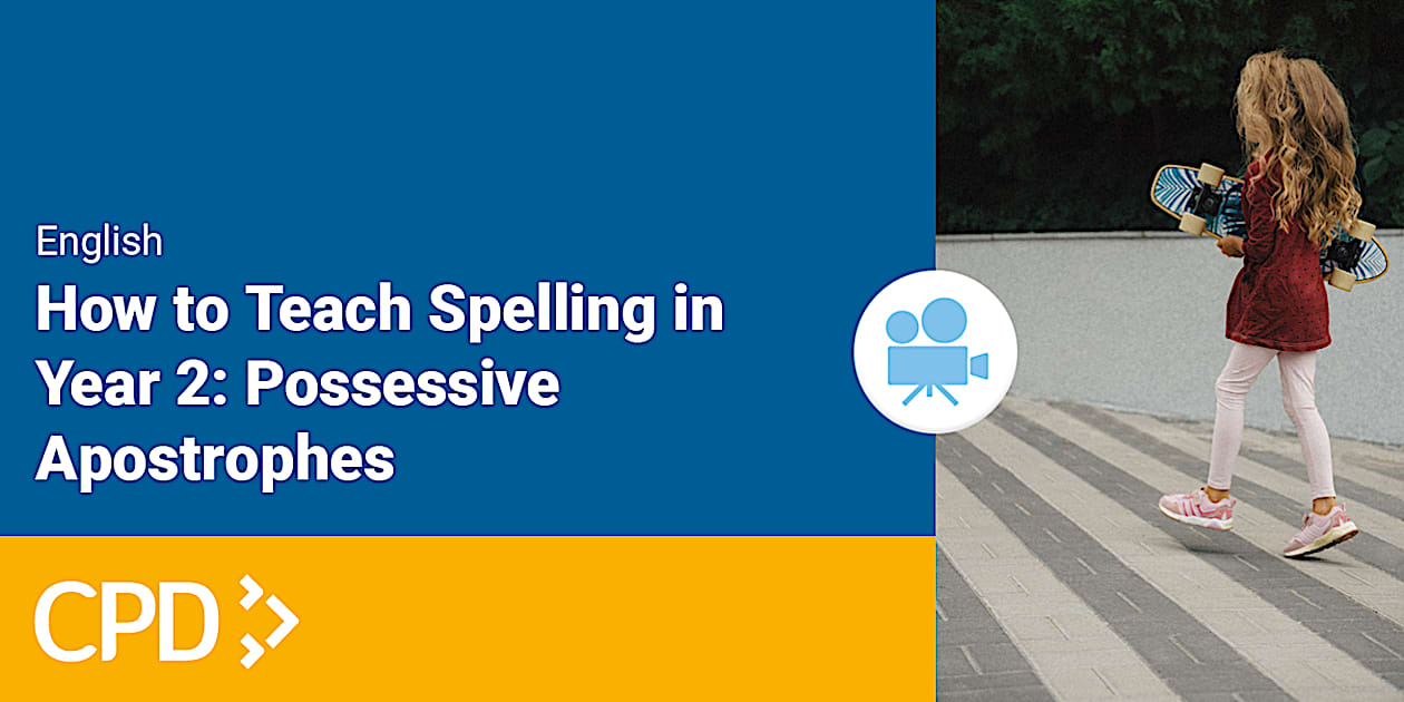 How to Teach Spelling in Year 2: Possessive Apostrophes CPD Video