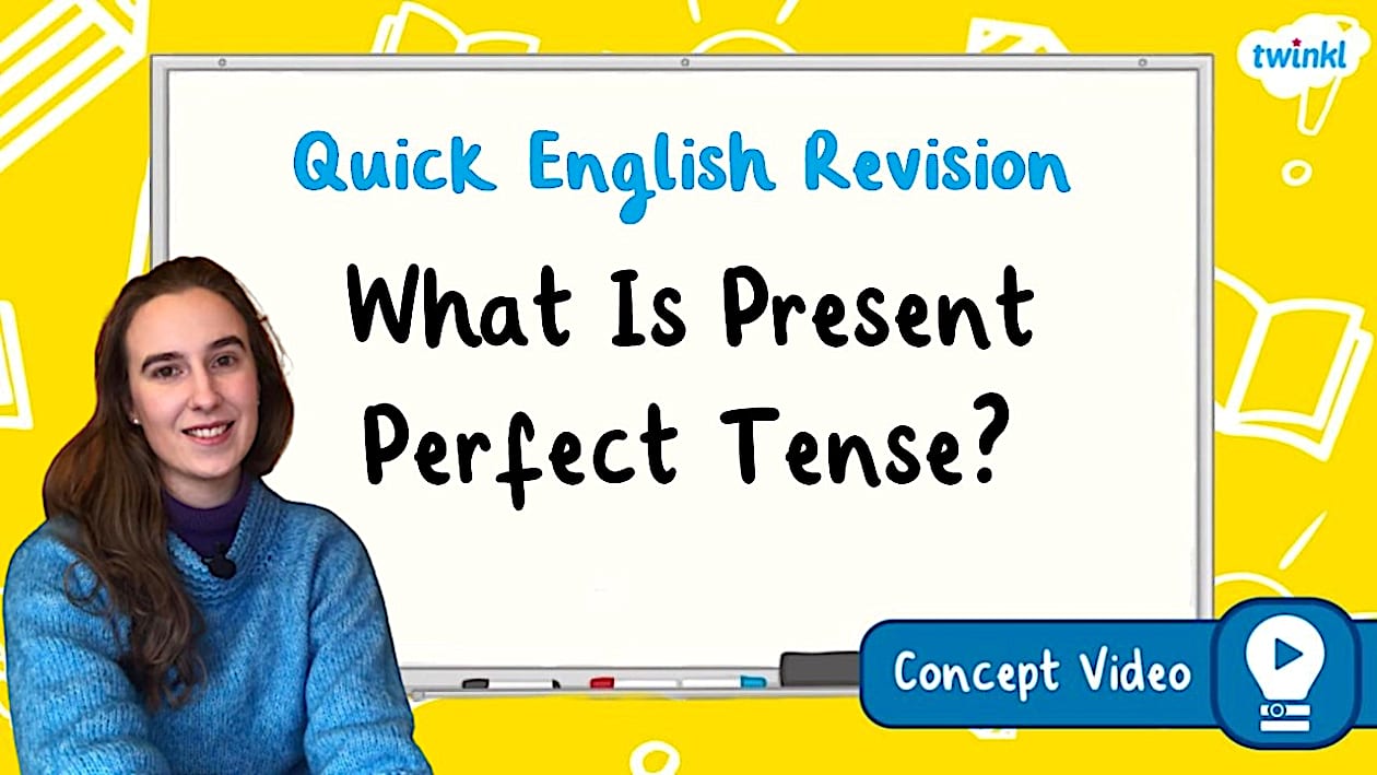 What Is Present Perfect Tense? | KS2 English Concept Video