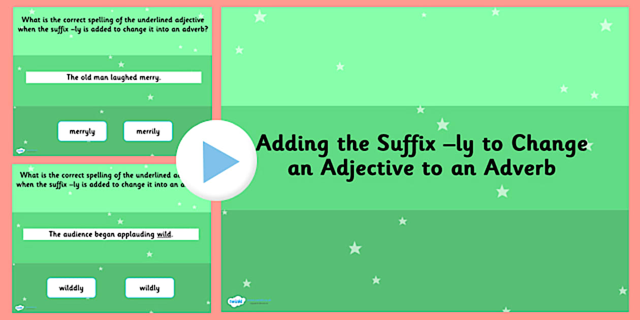 Making an Adverb by Adding the Suffix -ly to an Adjective Language ...