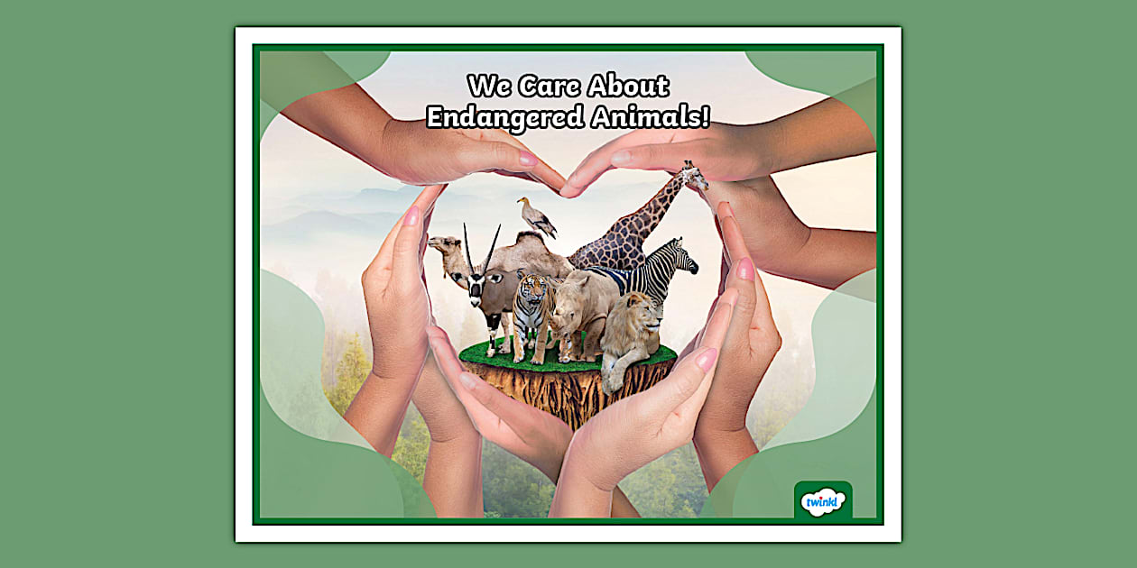 We Care About Endangered Animals Photo Poster (Teacher-Made)