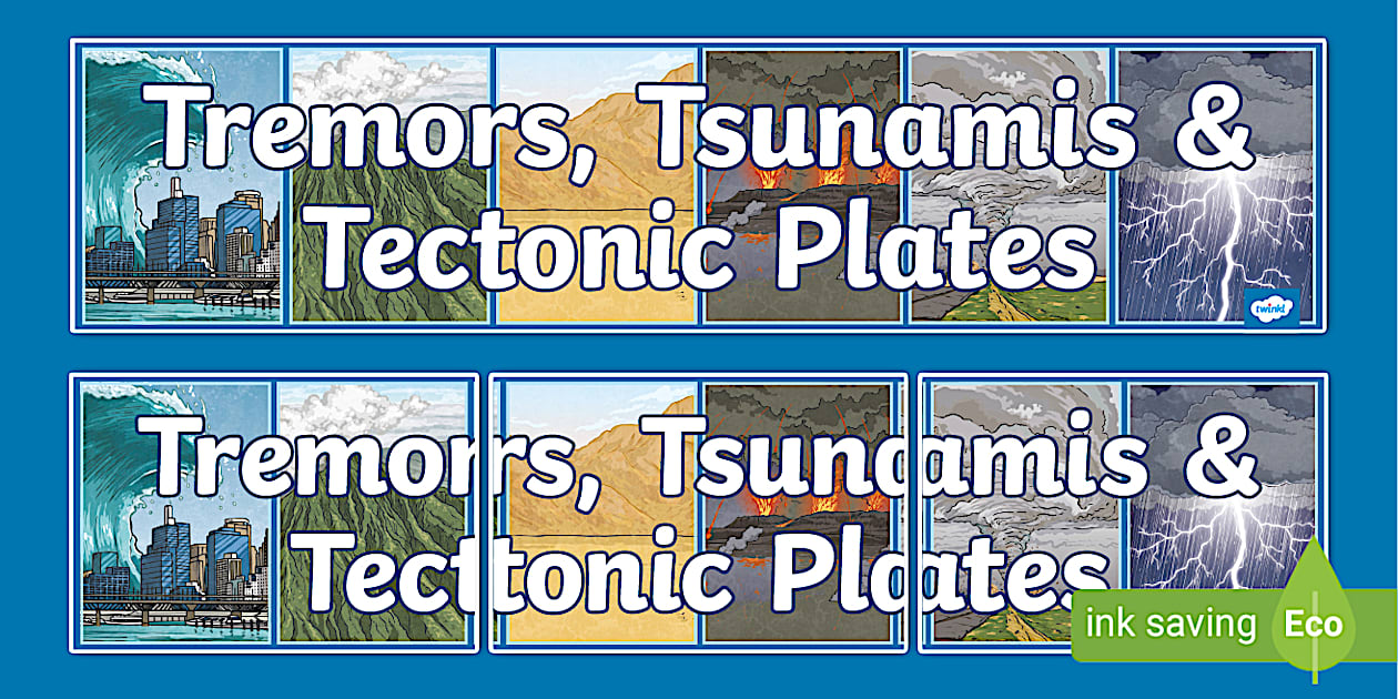 Tremors, Tsunami and Tectonic Plates Display Banner - Twinkl