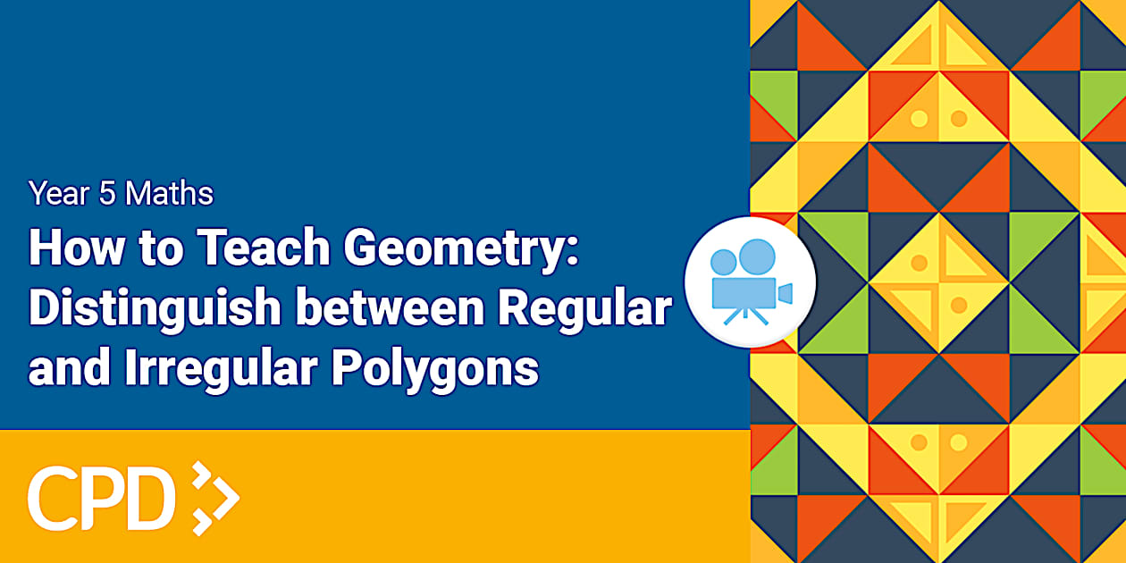 Distinguish between Regular and Irregular Polygons Video CPD