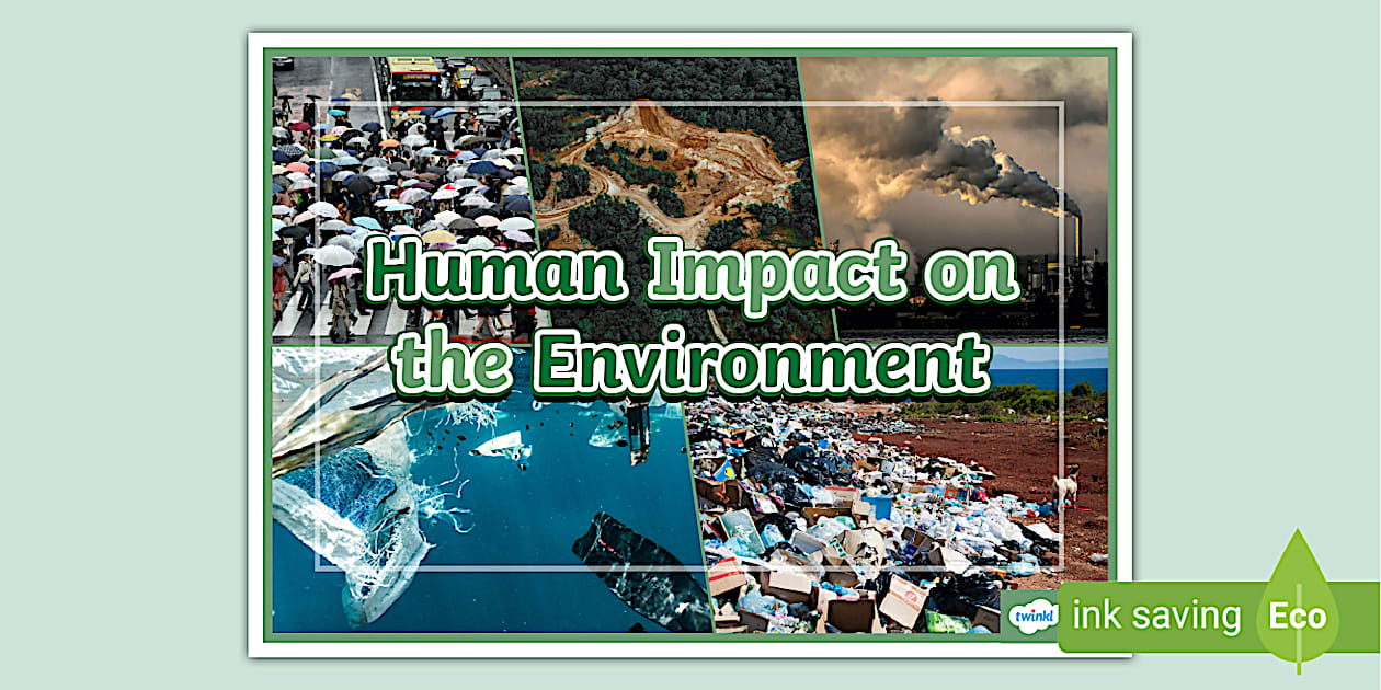 Human Impacts on the Environment Display Poster - Twinkl