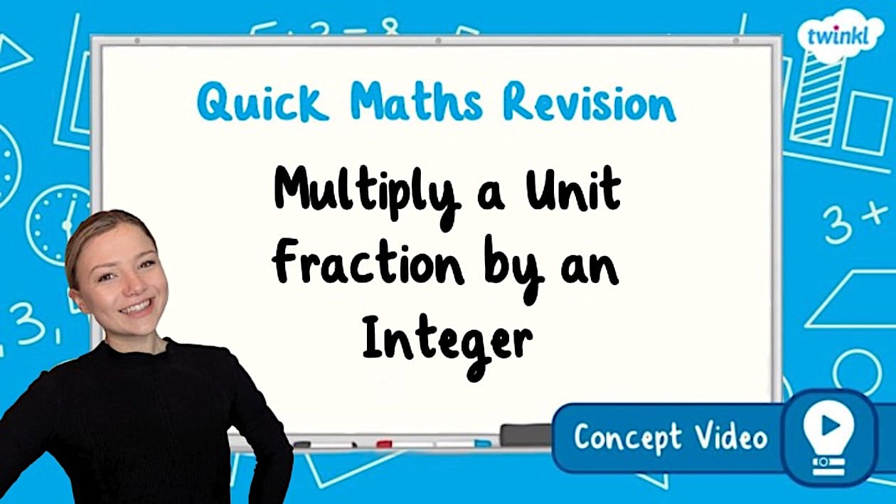 👉 Multiply a Unit Fraction by an Integer | KS2 Maths Concept Video