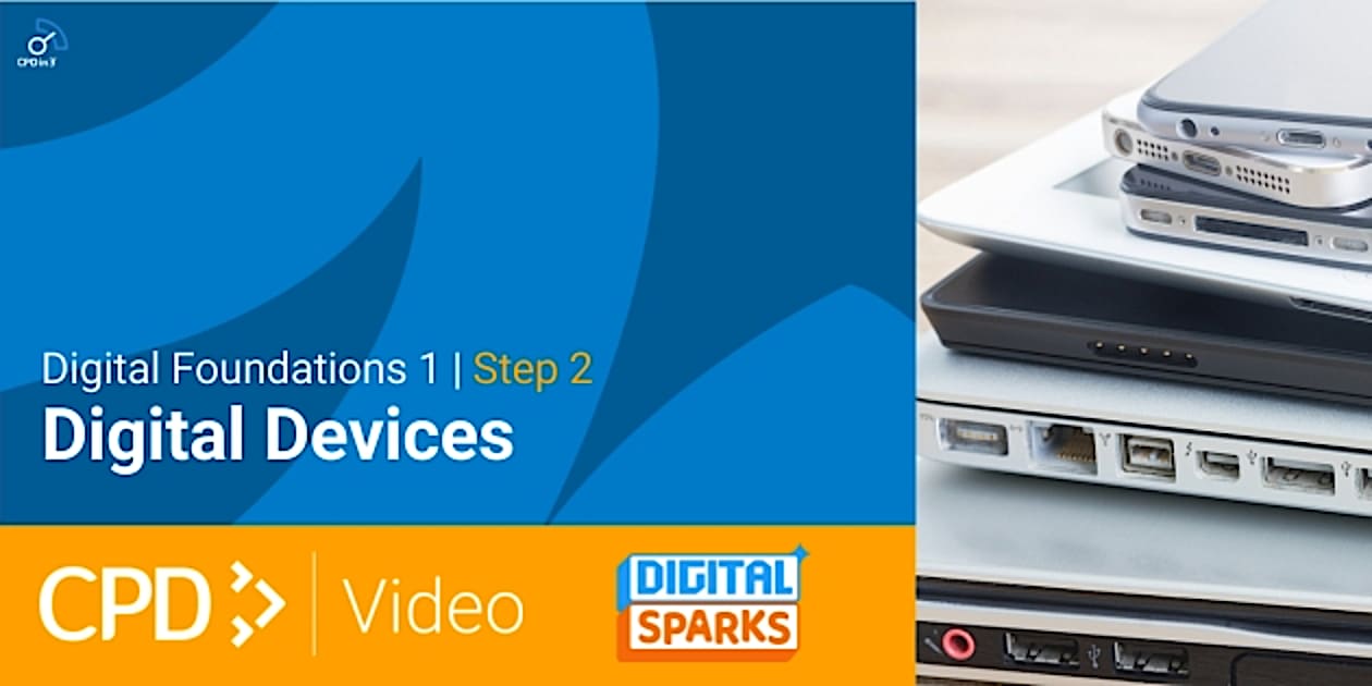 Digital Sparks: Digital Foundations 1: CPD in 3 Video: Step 2