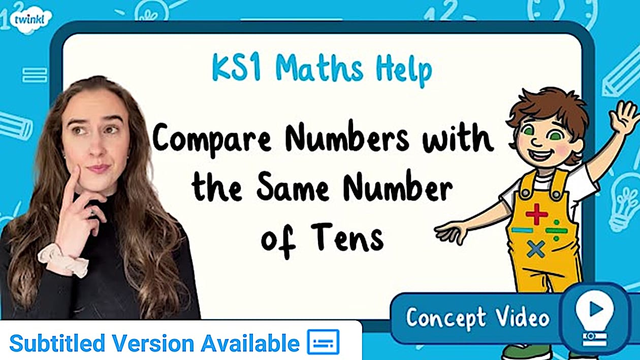 👉 Compare Numbers with the Same Number of Tens | KS1 Maths Concept Video