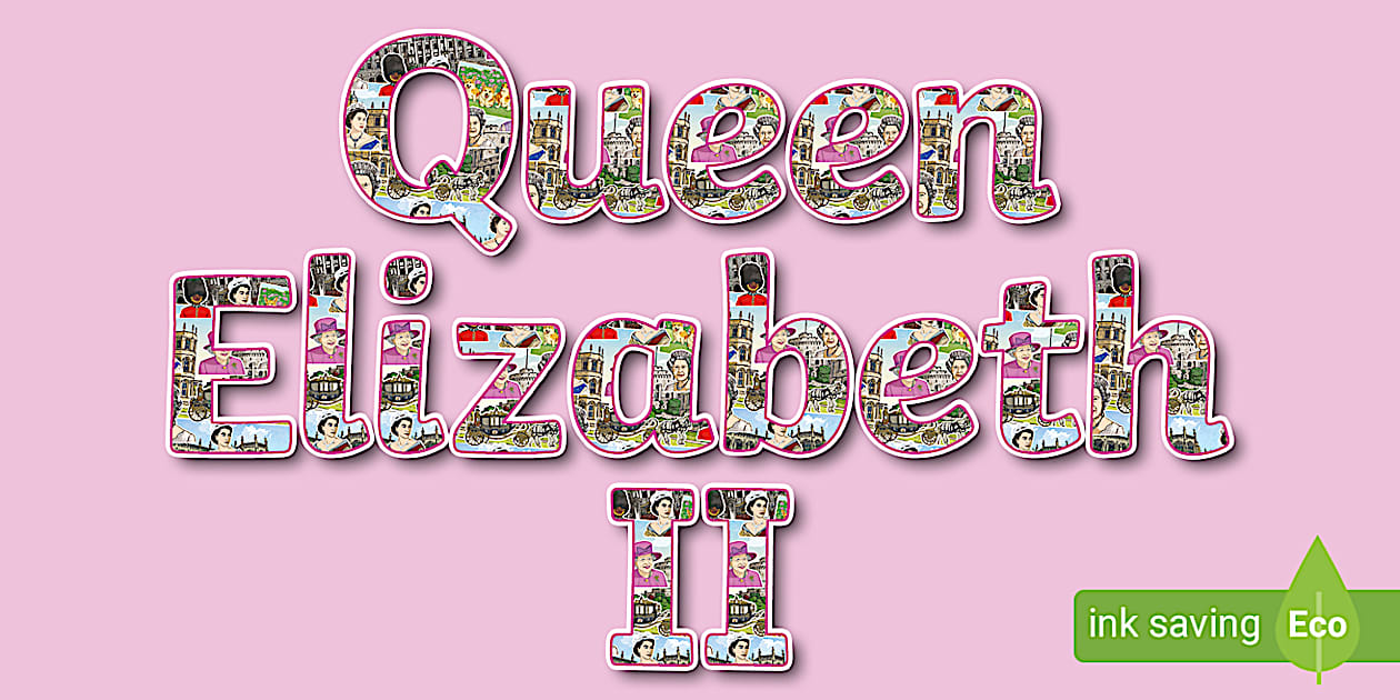 Queen Elizabeth II Display Lettering. (Teacher-Made)