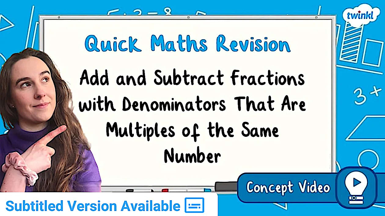 👉 Add and Subtract Fractions with Denominators That Are Multiples of ...