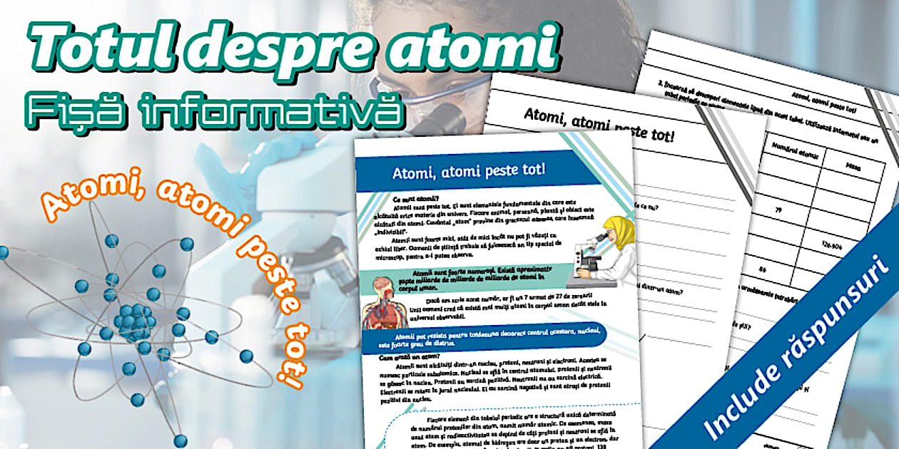 Atomi, atomi peste tot! – Fișă informativă și de lucru