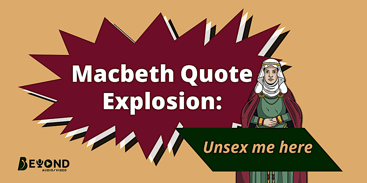 Quote Explosion: Unsex me here | Levels 5-7 | Macbeth