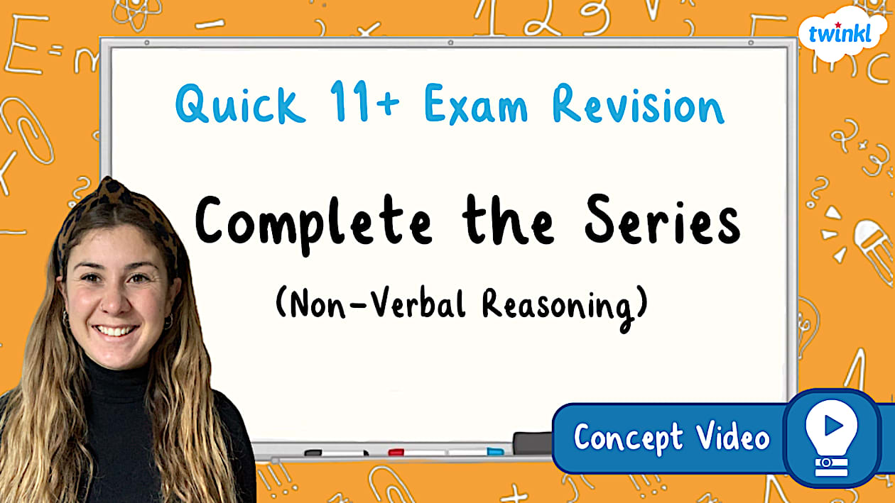 👉 Complete the Series (Non Verbal Reasoning) | 11+ Exams Concept Video