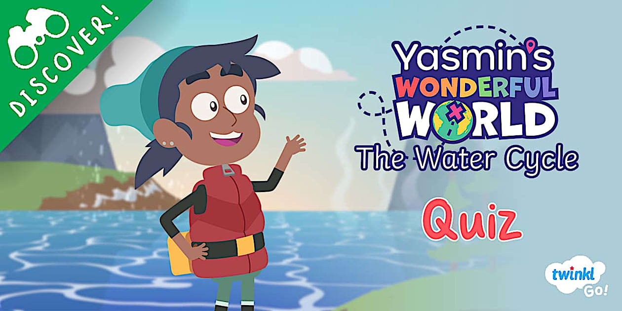The Water Cycle Quiz with Yasmin's Wonderful World - Twinkl