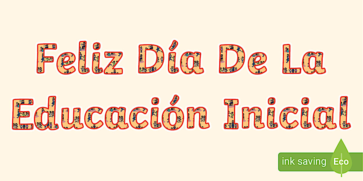 Feliz Día de la Educación Inicial letras | Materiales Twinkl