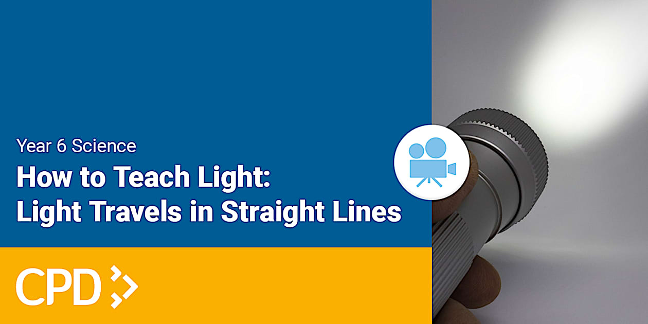 Year 6: Light Travels in Straight Lines CPD Video - Twinkl