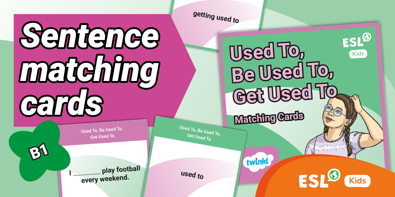 ESL Used To, Be Used To, Get Used To Cards [Kids, B1]