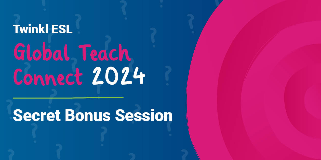 Twinkl ESL Global Teach Connect - Bonus Workshop - Twinkl