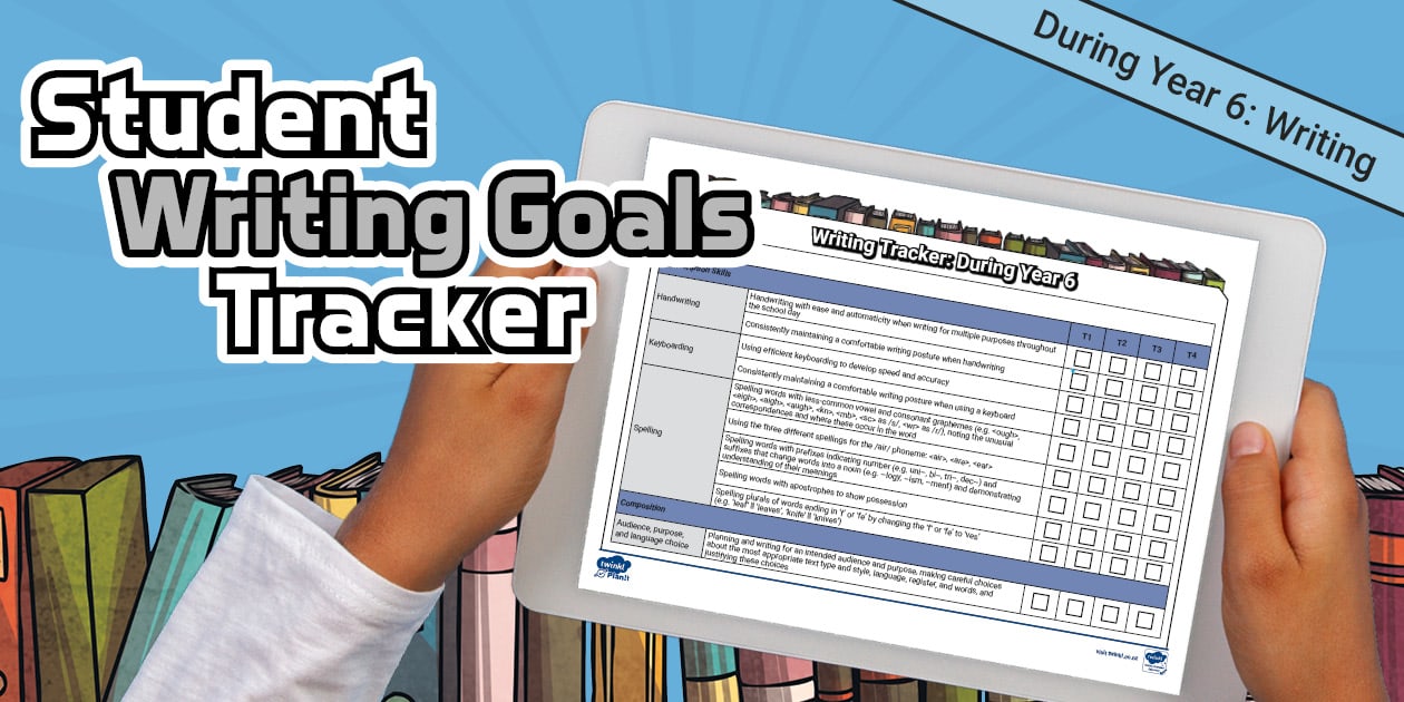 During Year 6 Writing: Student Writing Goals Tracker