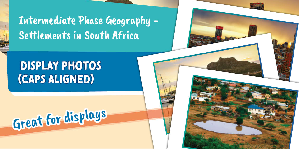 Intermediate Phase Geography - Settlements in South Africa - Display Photos
