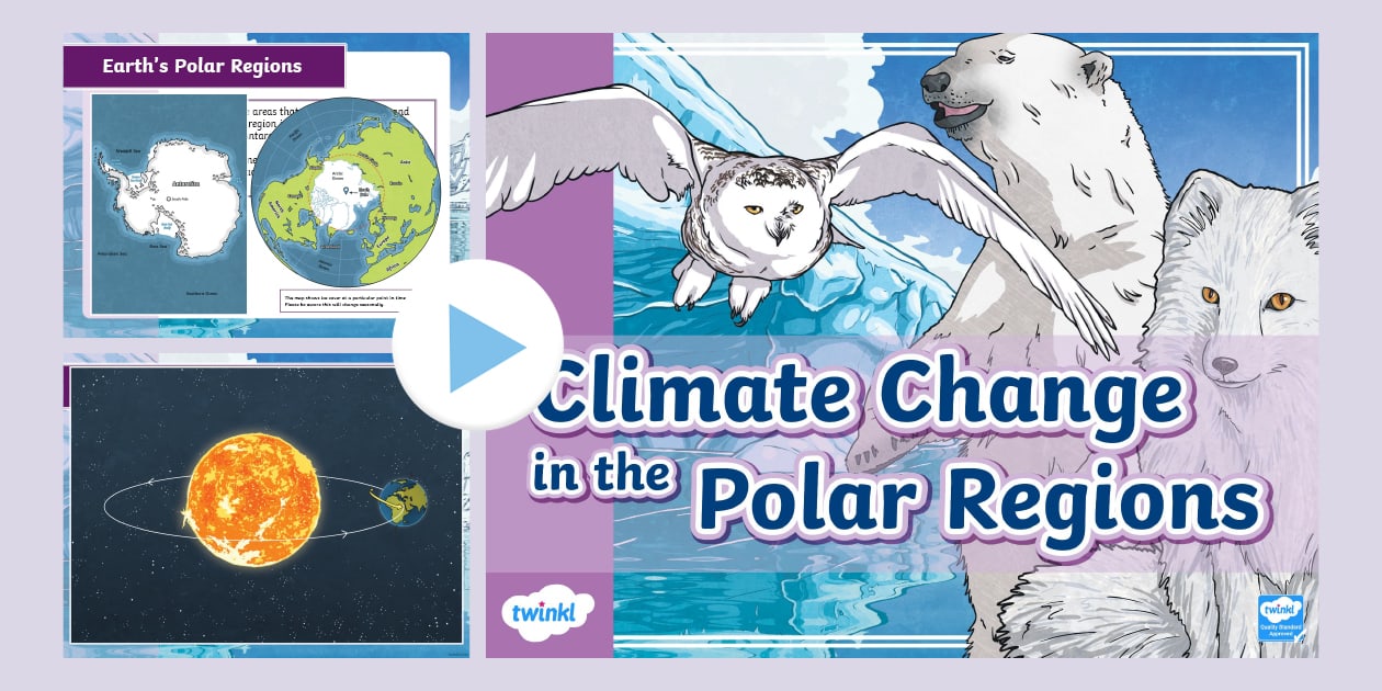 KS2 Climate Change in the Polar Regions PowerPoint - Twinkl