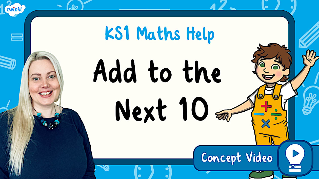 👉 Add to the Next 10 (Addition and Subtraction) | KS1 Maths Concept Video