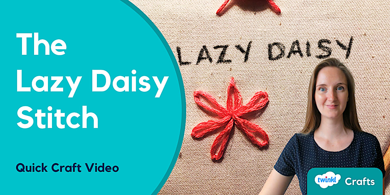 Lazy Daisy Embroidery Video Tutorial - Twinkl