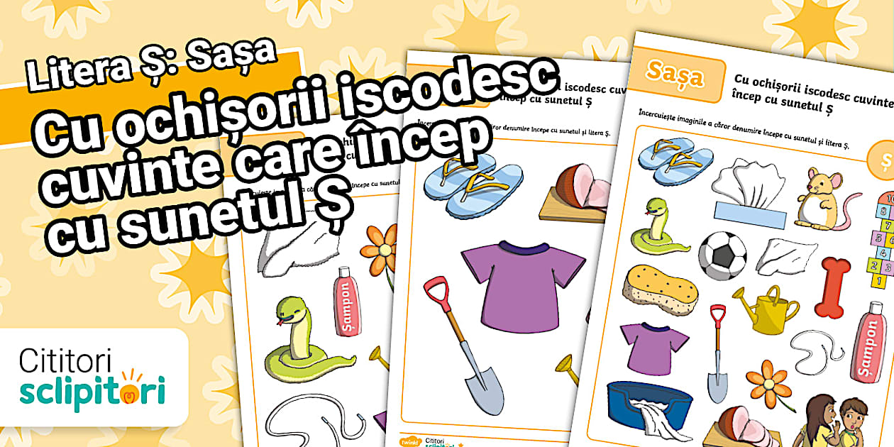 Sașa – Cu ochișorii iscodesc cuvinte care încep cu sunetul Ș