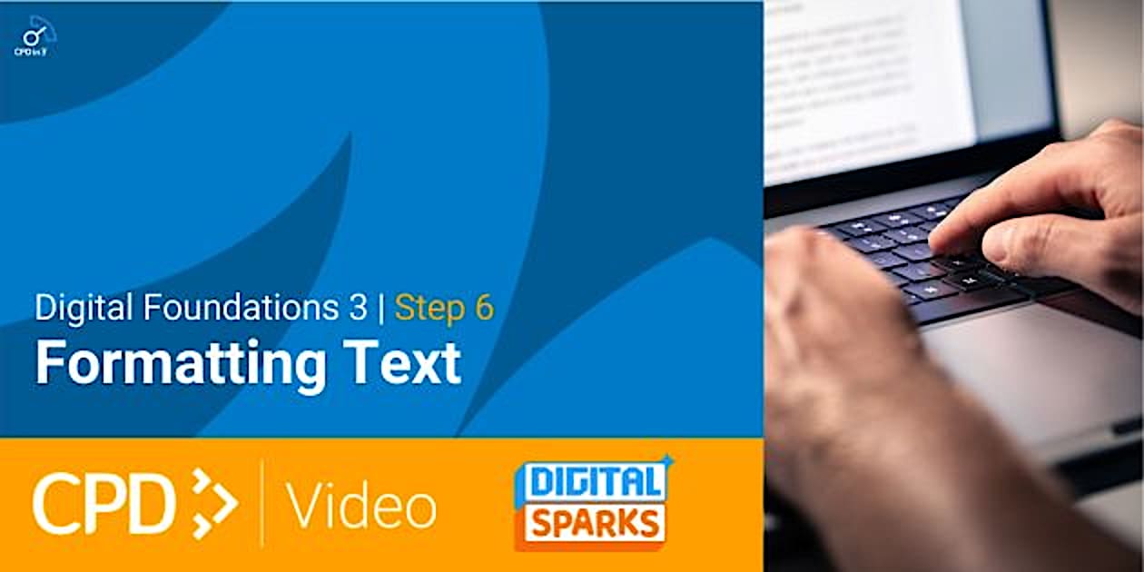 Digital Sparks: Digital Foundations 3: CPD in 3 Video:Step 6