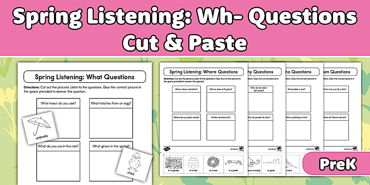 Spring Listening: Wh- Questions Cut and Paste Worksheets