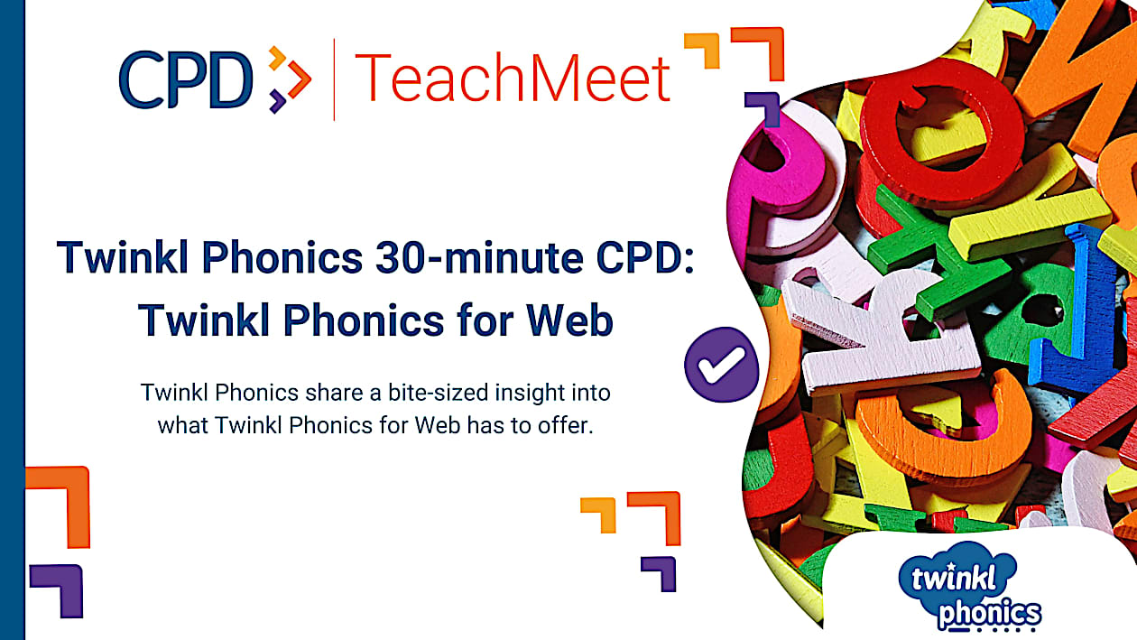 TeachMeet - 30-minute CPD: Twinkl Phonics for Web - Twinkl