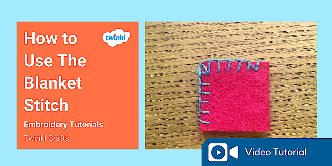 Blanket Stitch Embroidery Sewing Video Tutorial - Twinkl