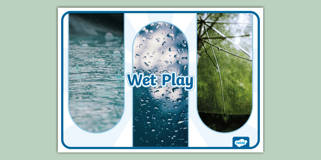 Wet Play Display Poster - Twinkl Displays (teacher made)