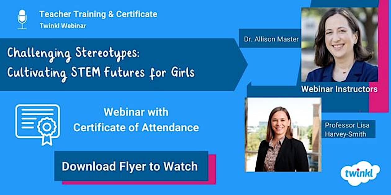 Webinar: Challenging Stereotypes: Cultivating STEM Futures for Girls