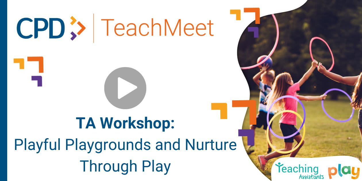 TeachMeet - TA Workshop: Playful Playgrounds and Nurture Through Play