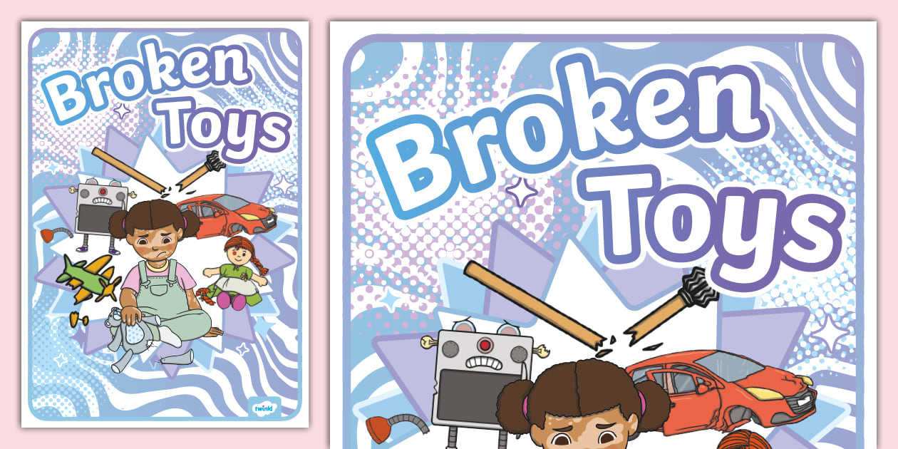 Broken Toys Display Poster - Twinkl Display (teacher made)