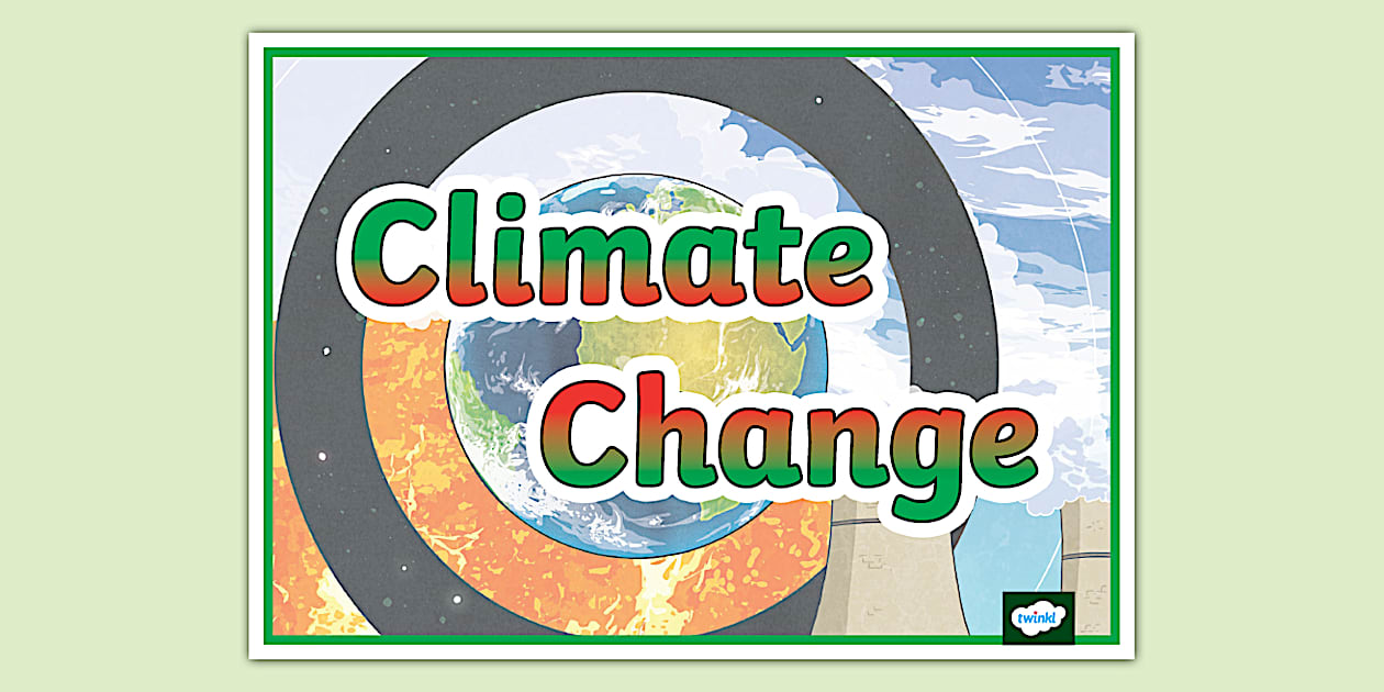Climate Change Display Poster (teacher made) - Twinkl