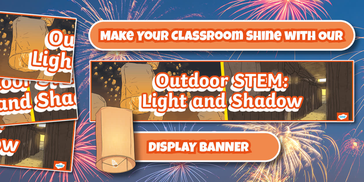 Outdoor STEM Display Banner – Light and Shadow - Twinkl