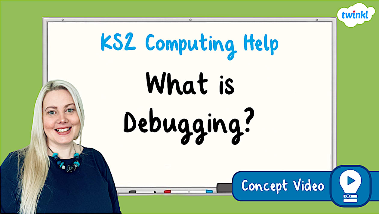 What is Debugging? | KS2 Computing Concept Video - Twinkl