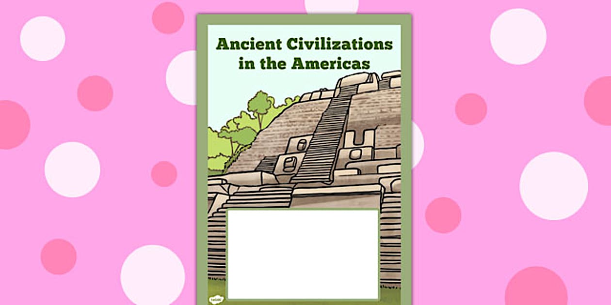 Ancient Civilisations in the Americas - KS2 (teacher made)