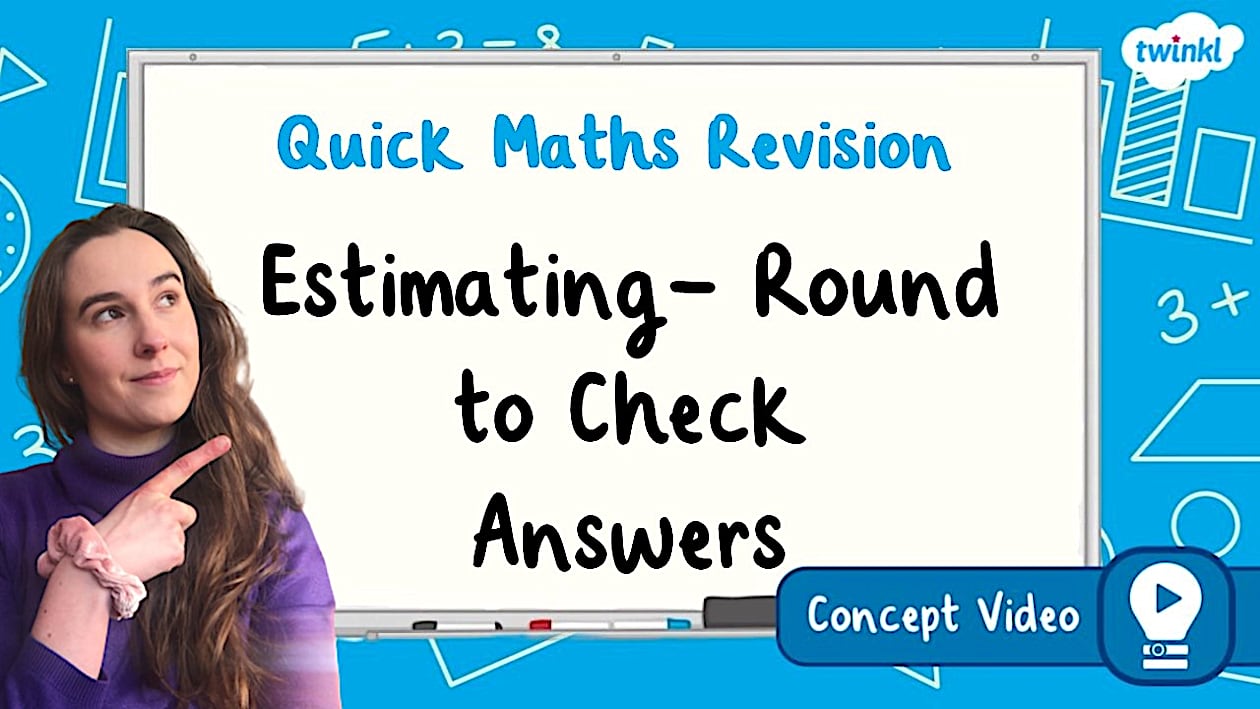 👉 Estimating – Round to Check Answers | KS2 Maths Concept Video
